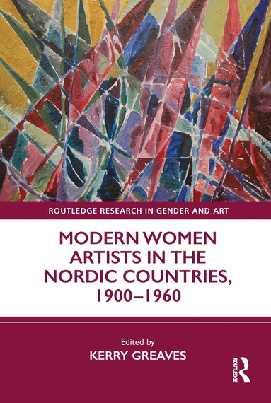 Modern Women Artists in the Nordic Countries, 1900-1960 - Kerry Greaves ...