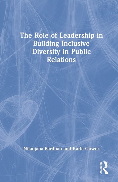 Role of Leadership in Building Inclusive Diversity in Public Relations - Nilanjana Bardhan ...