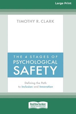4 Stages of Psychological Safety - Timothy R Clark, Timothy R Clark - Häftad (9780369356550) | Bokus