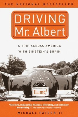 Driving Mr. Albert: A Trip Across America with Einstein's Brain ...