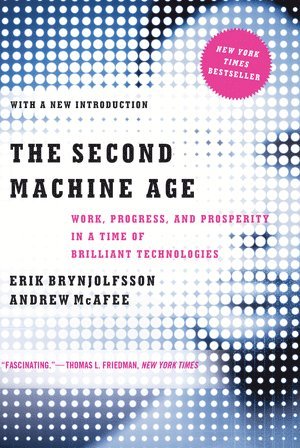 Second Machine Age - Erik Brynjolfsson, Andrew Mcafee, Erik ...