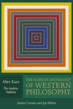 Norton Anthology of Western Philosophy: After Kant - Richard Schacht ...