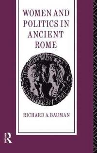 Women and Politics in Ancient Rome - Richard A Bauman - Häftad ...
