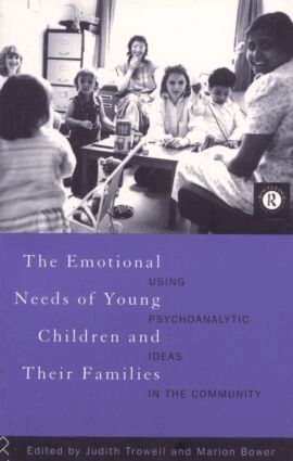 Emotional Needs of Young Children and Their Families - Marion Bower ...