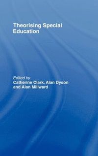 Theorising Special Education - Catherine Clark, Alan Dyson, Alan ...