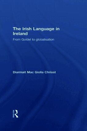 Irish Language in Ireland - Diarmait Mac Giolla Chríost, Diarmait Mac ...