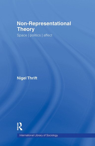 Non-Representational Theory - Nigel Thrift, Nigel Thrift - Bok ...