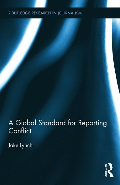 Global Standard for Reporting Conflict - Jake Lynch - Bok ...