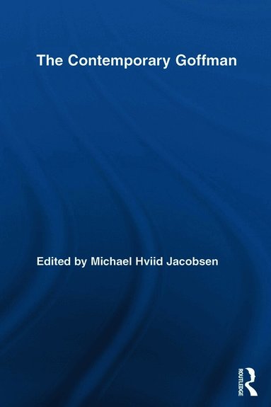 Contemporary Goffman - Michael Hviid Jacobsen, Michael Hviid Jacobsen ...