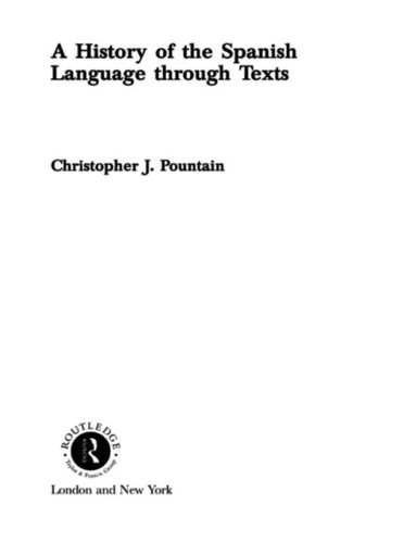 History of the Spanish Language through Texts - Christopher Pountain ...