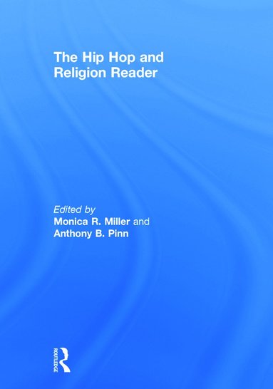 Hip Hop and Religion Reader - Monica R Miller, Anthony B Pinn, Monica R Miller, Anthony B Pinn ...