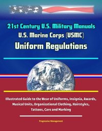21st Century U.S. Military Manuals: U.S. Marine Corps (USMC) Uniform ...