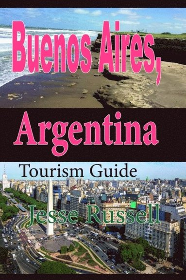 Buenos Aires, Argentina: Tourism Guide - Ebok - Jesse Russell ...
