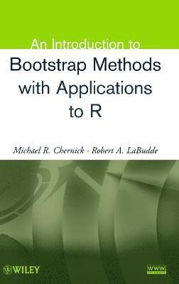 Introduction to Bootstrap Methods with Applications to R - Michael R Chernick, Robert A Labudde ...