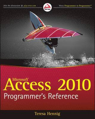 Microsoft Access 2010 Programmer's Reference - Teresa Hennig, Rob Cooper, Geoffrey L Griffith ...