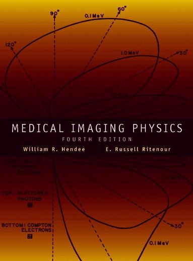 Medical Imaging Physics - William R Hendee, E Russell Ritenour, William ...