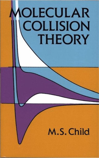 Molecular Collision Theory - Ebok - M S Child (9780486150246) | Bokus Molecular Collision Theory - Ebok - M S Child (9780486150246) | Bokus