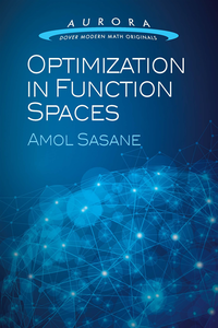 Optimization in Function Spaces - Ebok - Amol Sasane (9780486810966 ...