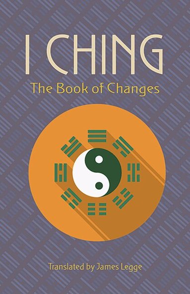 I Ching: The Book of Changes - James Legge - Häftad (9780486832586) | Bokus