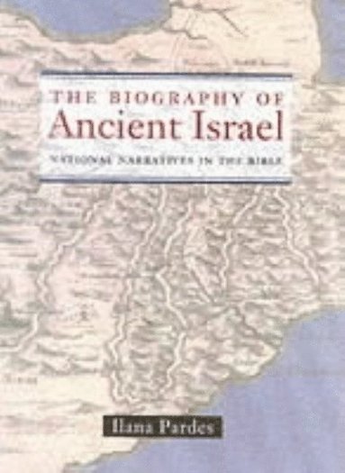 Biography of Ancient Israel - Ilana Pardes - Häftad (9780520236868) | Bokus