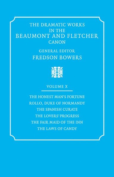 Dramatic Works in the Beaumont and Fletcher Canon: Volume 10, The ...