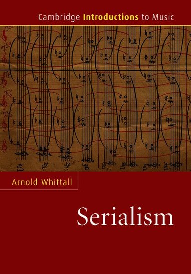 Serialism - Arnold Whittall - Häftad (9780521682008) | Bokus