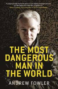 The Most Dangerous Man In The World - Andrew Fowler - Häftad ...