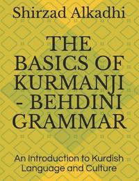 The Basics of Kurmanji - Behdini Grammar: An Introduction to Kurdish Language and Culture ...