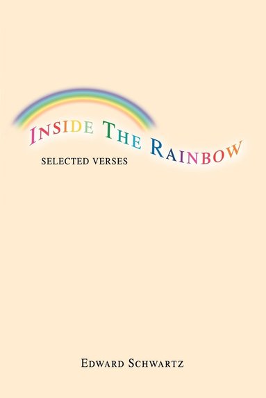 Inside The Rainbow - Edward Schwartz - Häftad (9780595269587) | Bokus