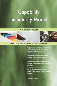 Capability Immaturity Model a Complete Guide - Gerardus Blokdyk ...