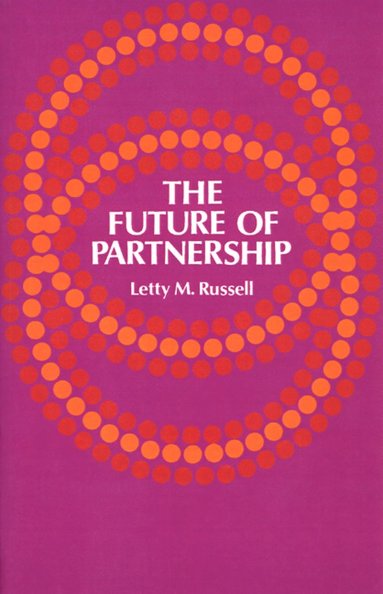 Future of Partnership - Letty M Russell - Häftad (9780664242404) | Bokus