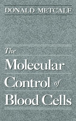 Molecular Control of Blood Cells - Donald Metcalf - Bok (9780674581579 ...
