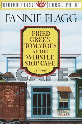 Fried Green Tomatoes at the Whistle Stop Cafe - Fannie Flagg - Häftad ...