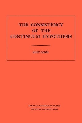 Consistency of the Continuum Hypothesis - Kurt Gödel, Kurt Godel ...