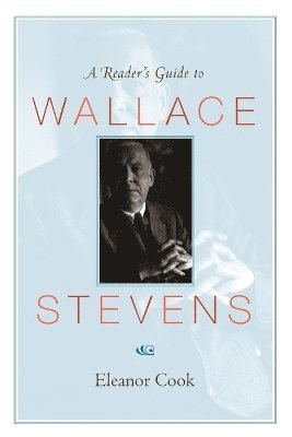 Reader's Guide to Wallace Stevens - Eleanor Cook - Häftad (9780691141084) | Bokus