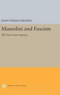 Mussolini and Fascism - John Patrick Diggins - Bok (9780691644974) | Bokus