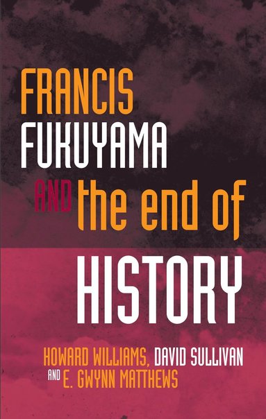 Francis Fukuyama and the End of History - Howard Williams, E Gwynn ...