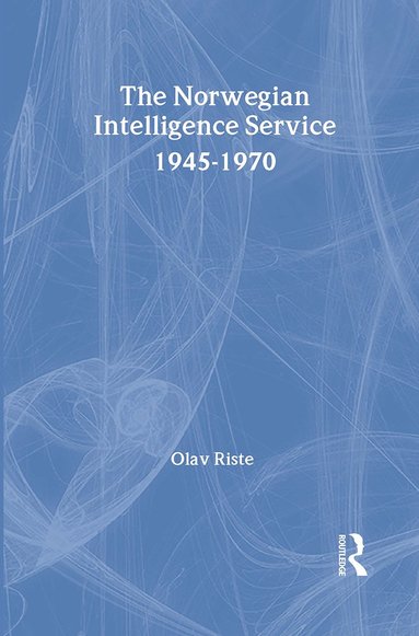 Norwegian Intelligence Service, 1945-1970 - Olav Riste - Bok ...
