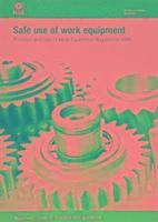 Safe use of work equipment: Provision and Use of Work Equipment ...