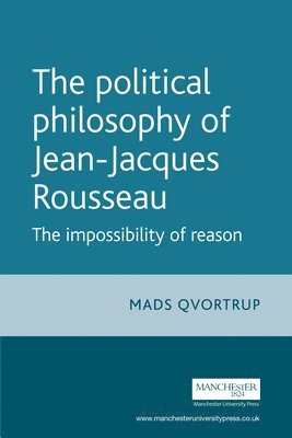 Political Philosophy of Jean-Jacques Rousseau - Matt Qvortrup - Häftad ...