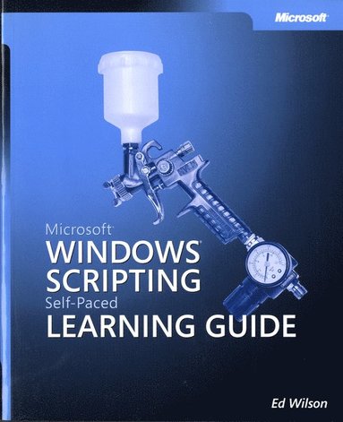 Microsoft Windows Scripting Self-Paced Learning Guide - Ed Wilson - Häftad (9780735619814) | Bokus