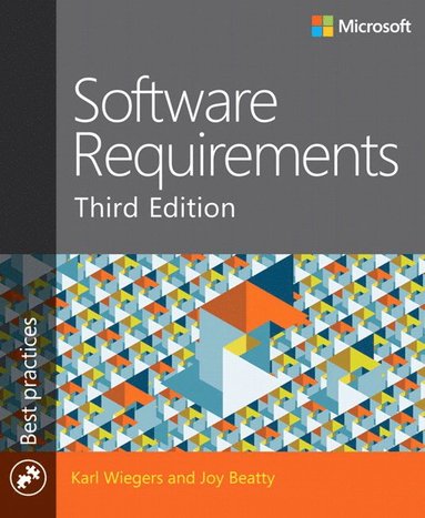 Software Requirements - Karl Wiegers, Joy Beatty - Häftad (9780735679665) | Bokus
