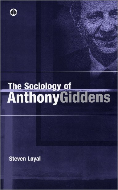 Sociology of Anthony Giddens - Steven Loyal - Häftad (9780745317809 ...