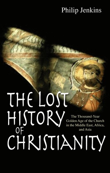 Lost History of Christianity - Philip Jenkins - Häftad (9780745953670) | Bokus