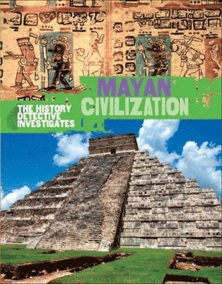 History Detective Investigates: Mayan Civilization - Clare Hibbert ...