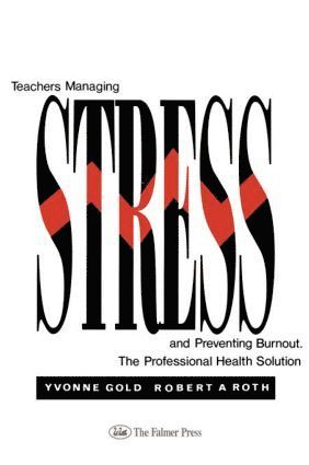 Teachers Managing Stress & Preventing Burnout - Yvonne Gold, Robert A Roth - Bok (9780750701587 ...