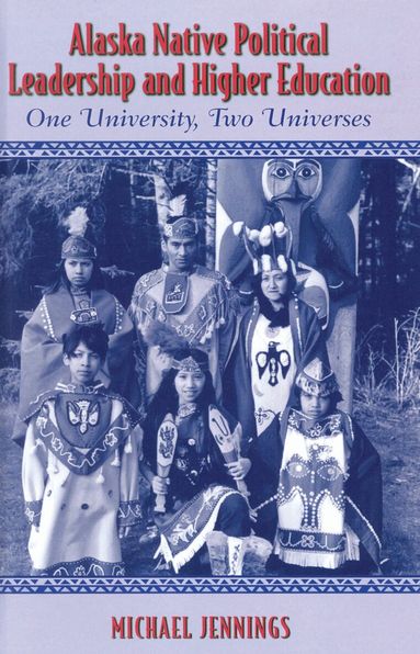 Alaska Native Political Leadership and Higher Education - Michael L ...