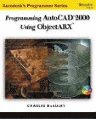 Programming AutoCAD in ObjectARX - Charles Mcauley - Mixed media product (9780766806436) | Bokus