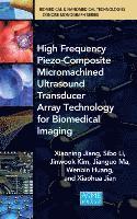 High Frequency Piezo-Composite Micromachined Ultrasound Transducer Array Technolgy for ...