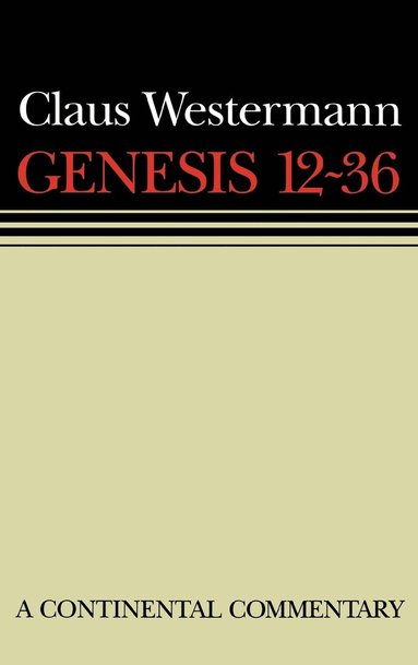Genesis 12 - 36: Continental Commentaries - Claus Westermann, John J ...